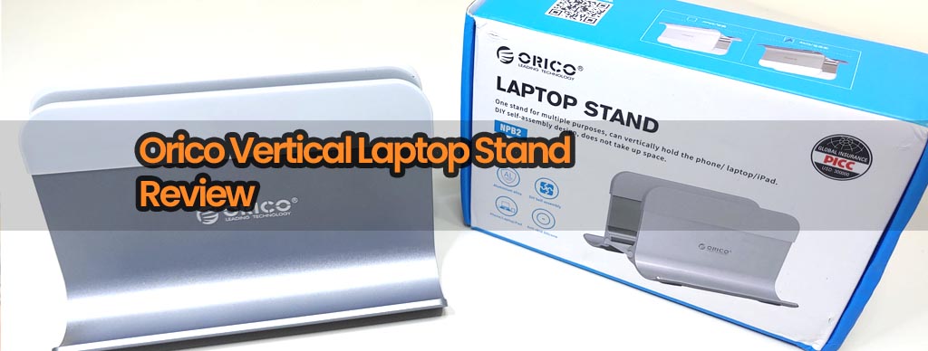 Orico Vertical Laptop Stand Review - The Gaming Stuff